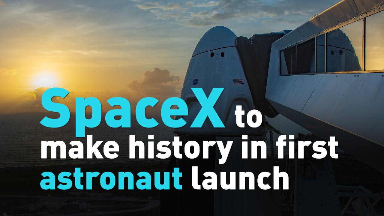 SpaceX to make history in first astronaut launch - CGTN