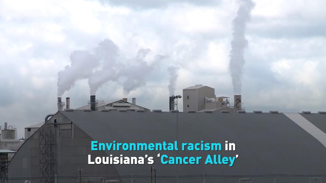 Environmental racism in Louisiana’s ‘Cancer Alley’ - CGTN