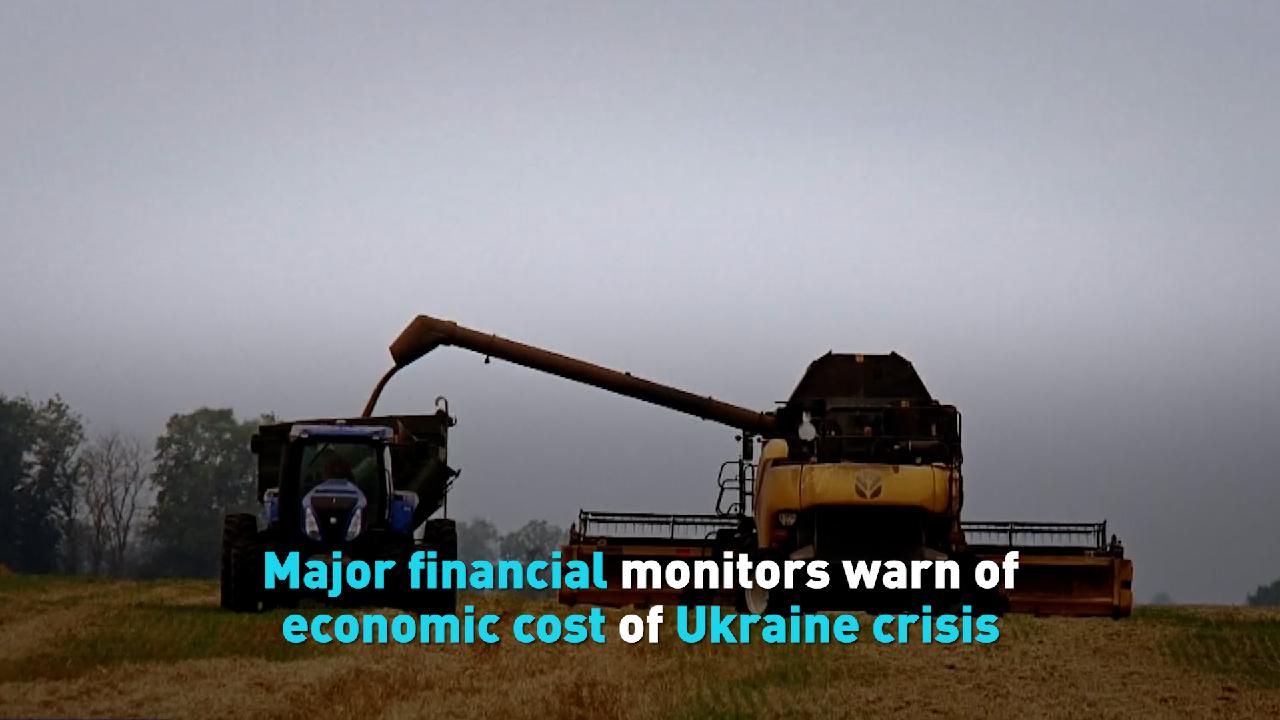 Major financial monitors warn of economic cost of Ukraine crisis - CGTN