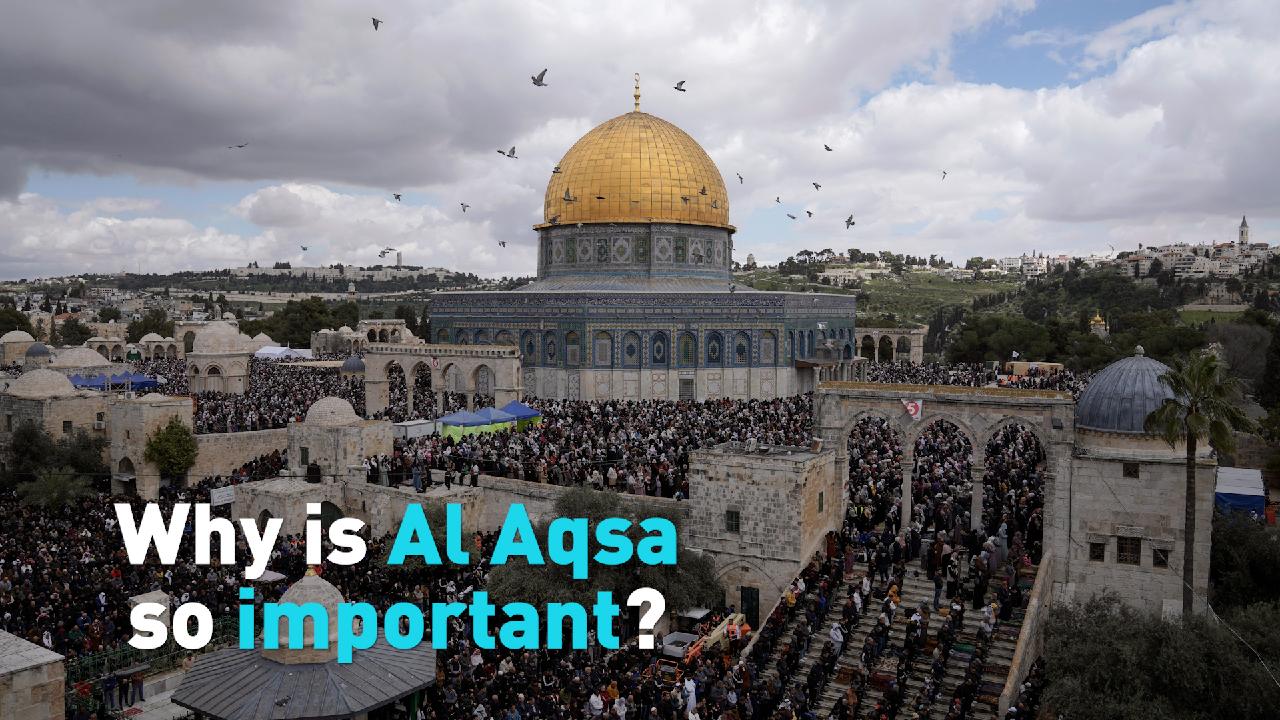Why is Al Aqsa so important? - CGTN